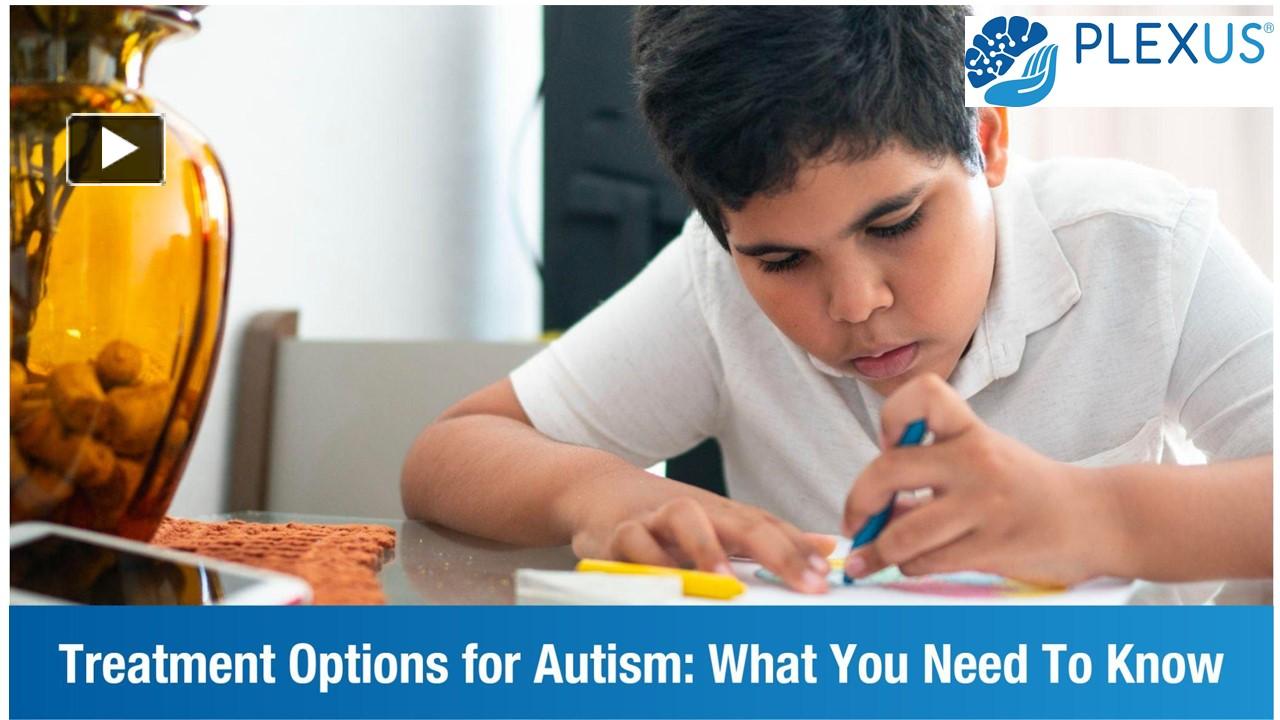 Treatment Options for Autism: What You Need To Know presentation | free ...