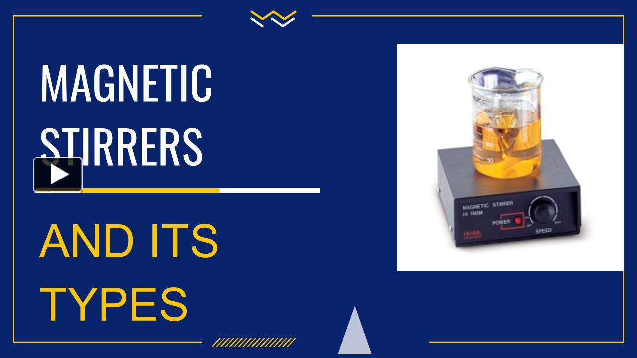 Magnetic Stirrer and Its Types presentation | free to download