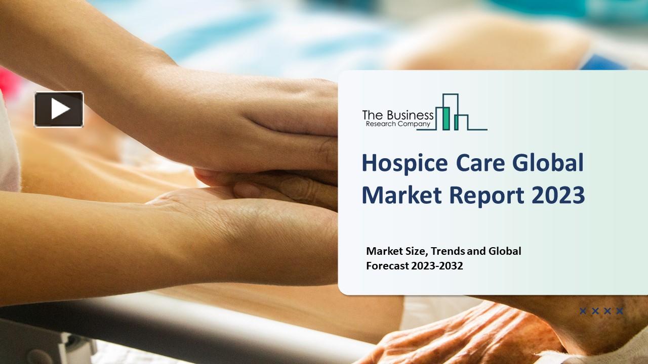 Hospice Care Market Overview, Scope, Industry Analysis And Overview ...