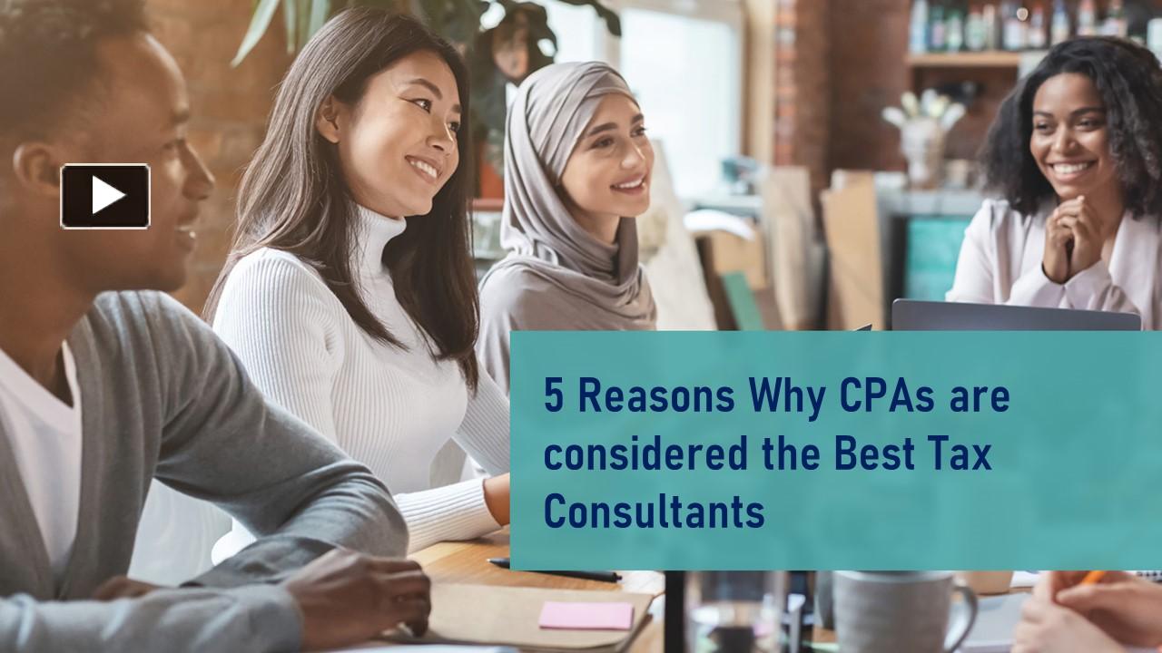 PPT – 5 Reasons Why CPAs are considered the Best Tax Consultants ...