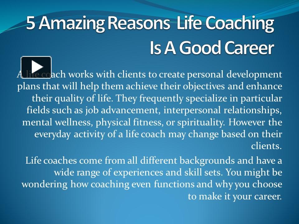 PPT – 5 amazing reasons life coaching is a good career PowerPoint ...