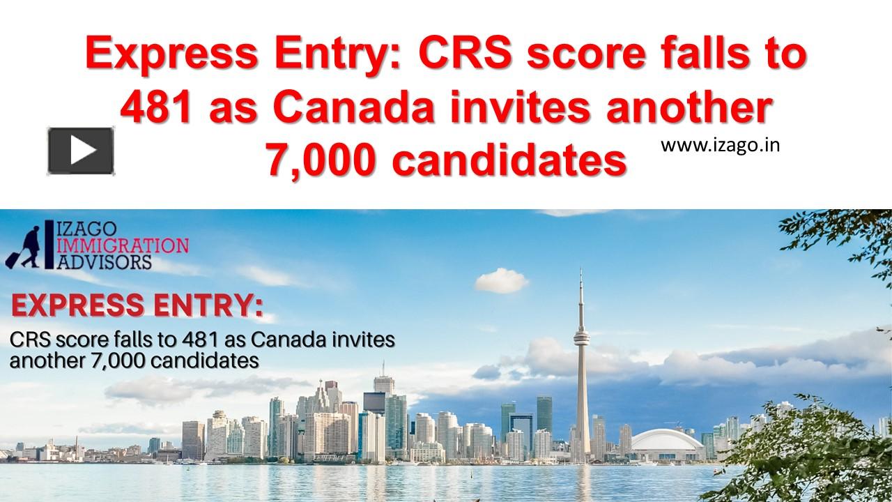 PPT – Express Entry: CRS score falls to 481 as Canada invites another ...