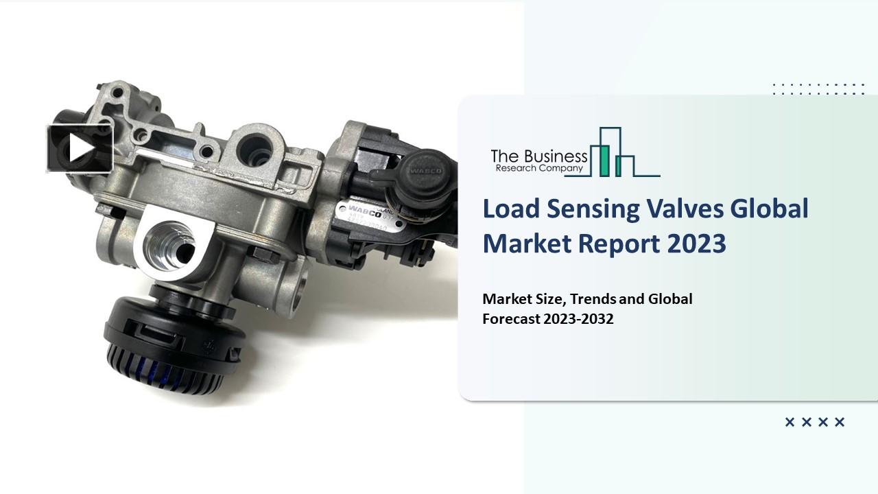 PPT – Global Load Sensing Valves Market Outlook Through 2023-2032 ...