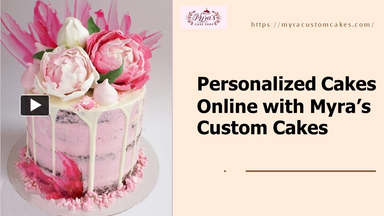 PPT – Personalized Cakes Online with Myra’s Custom Cakes PowerPoint ...