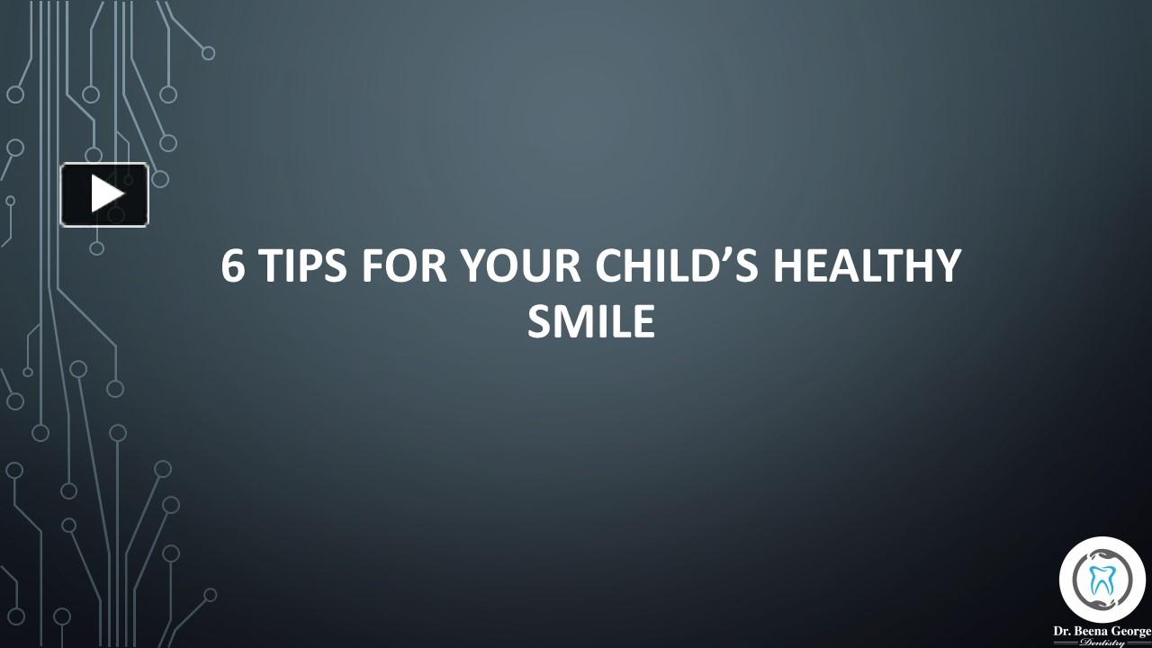 PPT – 6 Tips For Your Child’s Healthy Smile PowerPoint presentation ...