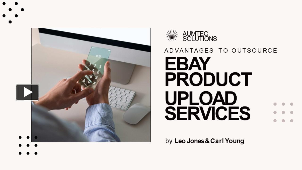 PPT – ADVANTAGES TO OUTSOURCE EBAY PRODUCT UPLOAD SERVICES PowerPoint ...