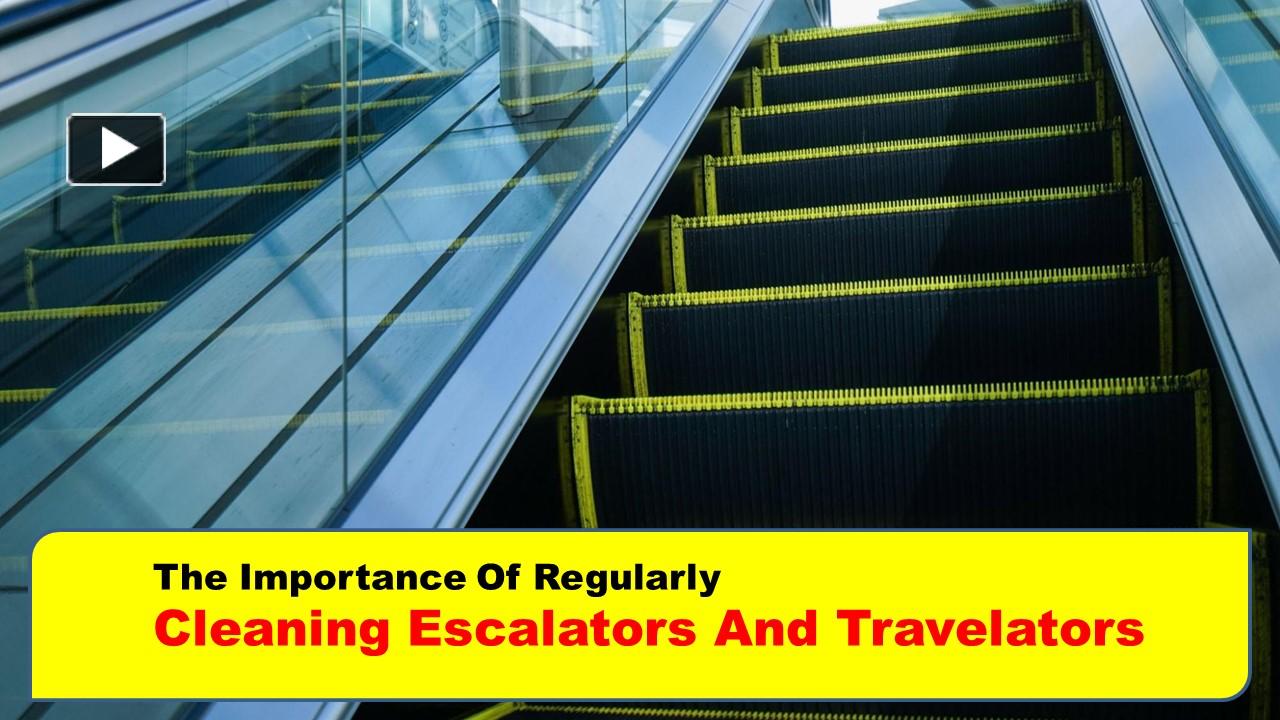 PPT – The Importance of Regularly Cleaning Escalators and Travelators ...