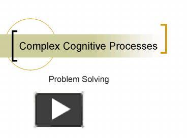 Complex Cognitive Processes presentation | free to view