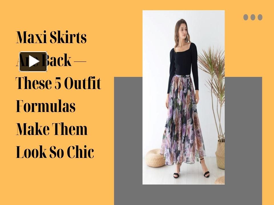 PPT – Maxi Skirts Are Back — These 5 Outfit Formulas Make Them Look So ...