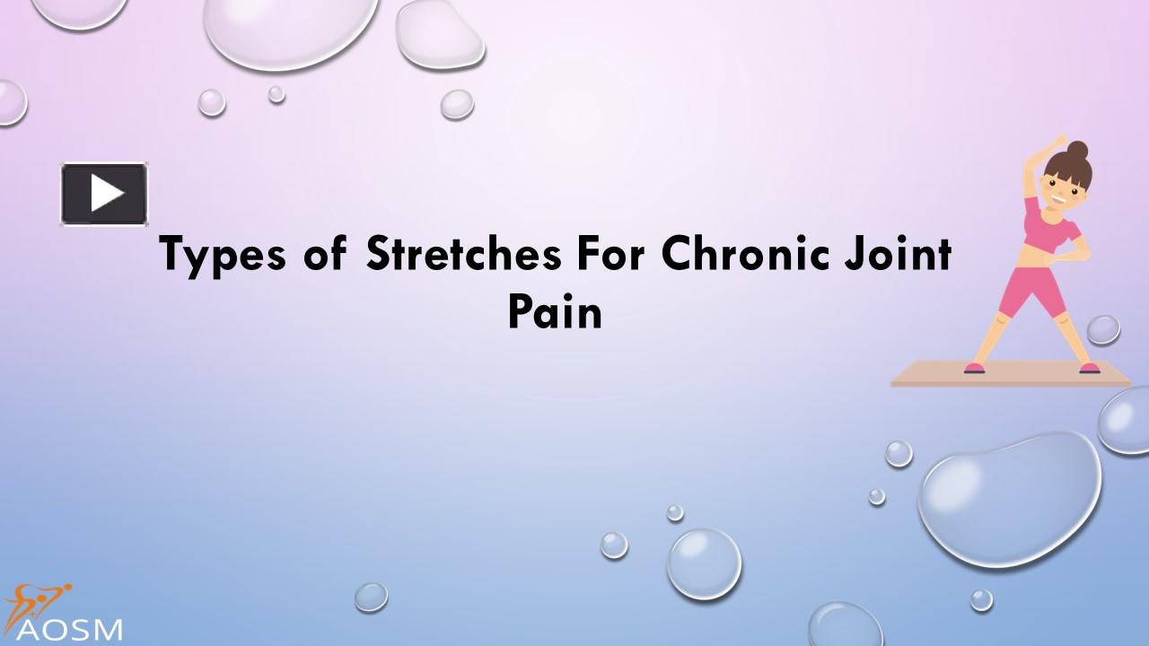 PPT – Types of Stretches For Chronic Joint Pain PowerPoint presentation ...