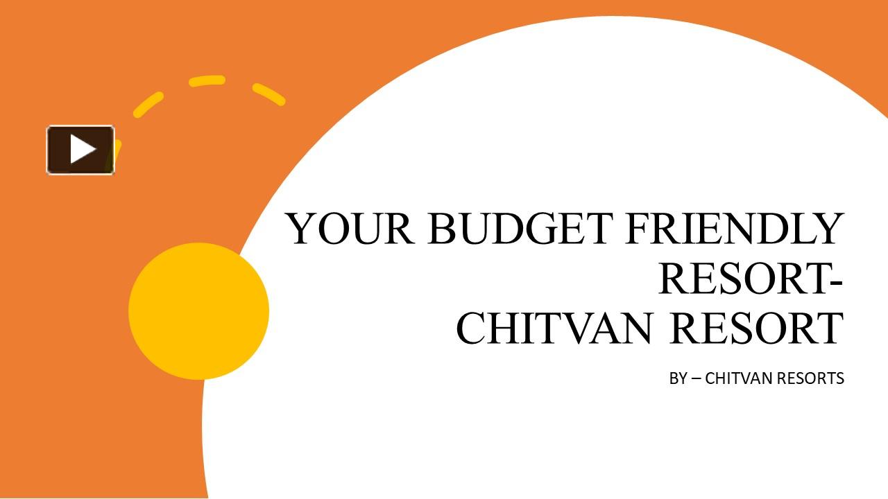 Your Budget Friendly Resort - Chitvan Resort presentation | free to ...