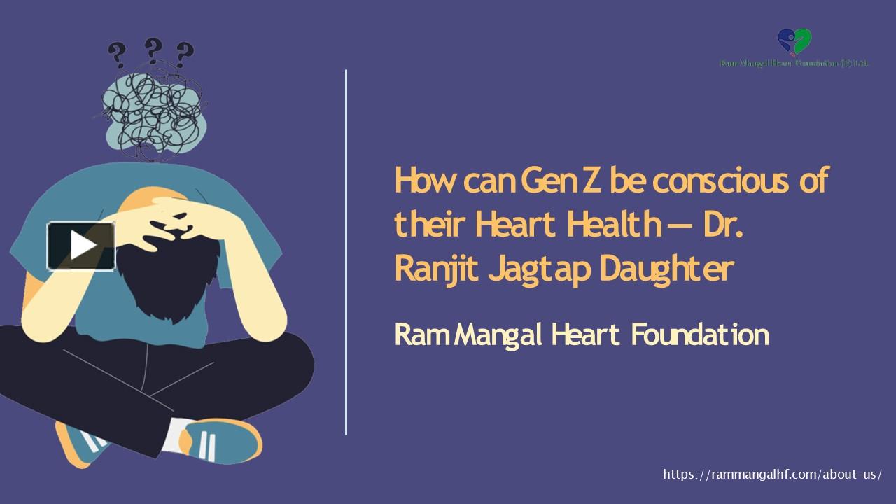 PPT – How can Gen Z be conscious of their Heart Health — Dr Ranjit ...
