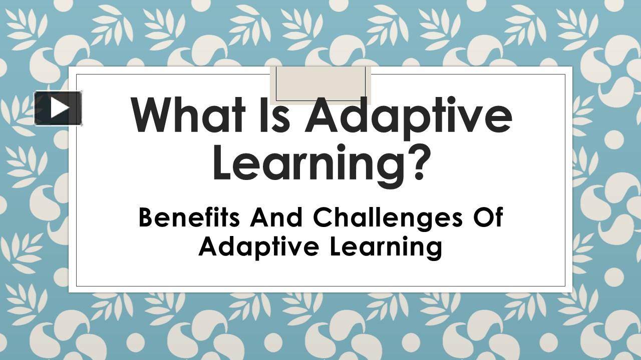 PPT – What Is Adaptive Learning? PowerPoint presentation | free to ...