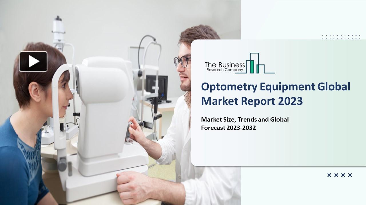 PPT – Optometry Equipment Market Key Trends And Strategies For ...