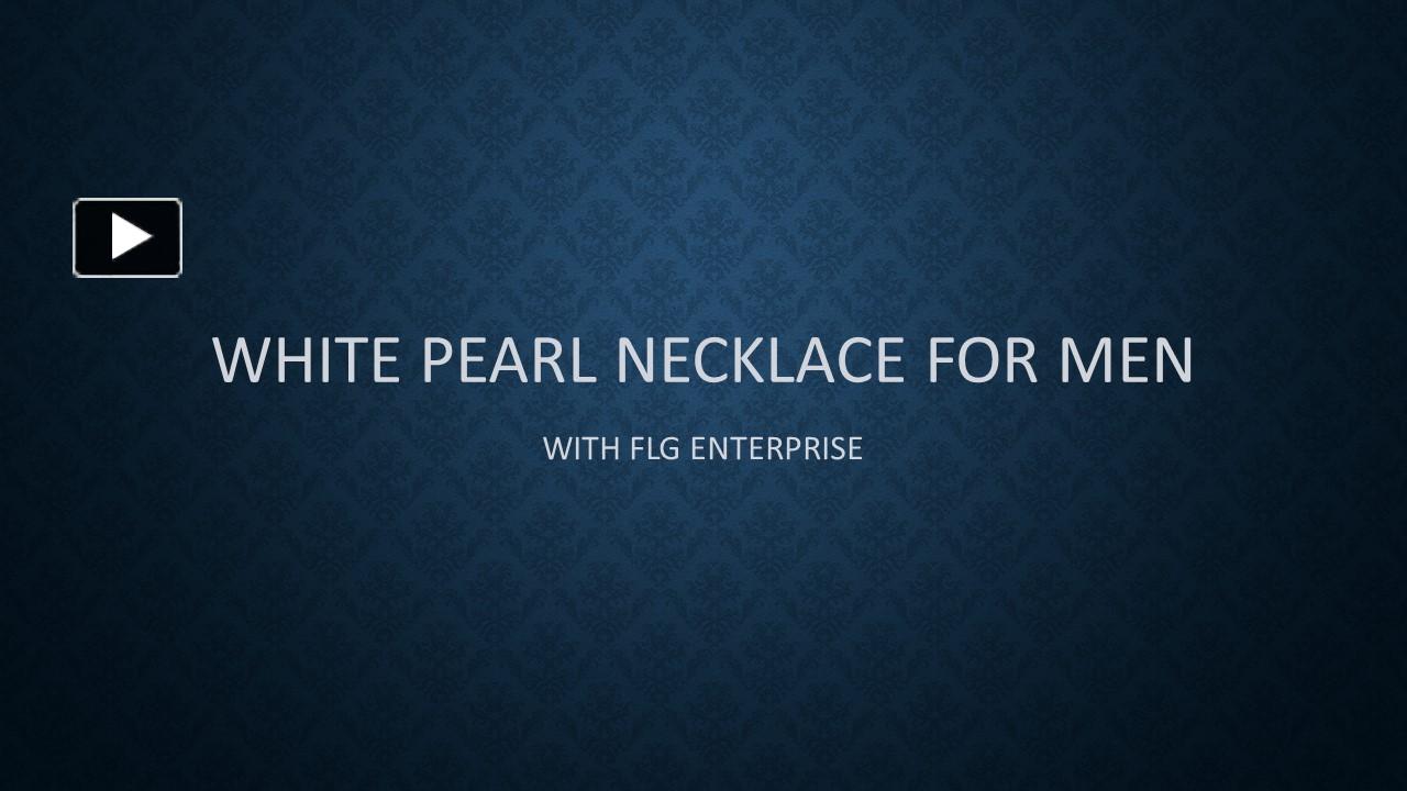 PPT – White Pearl Necklace for Men | FLG Enterprise PowerPoint ...