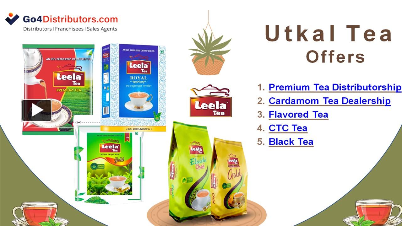 Get The Best Distributorship Of Primium Tea - Utkal Tea. presentation ...