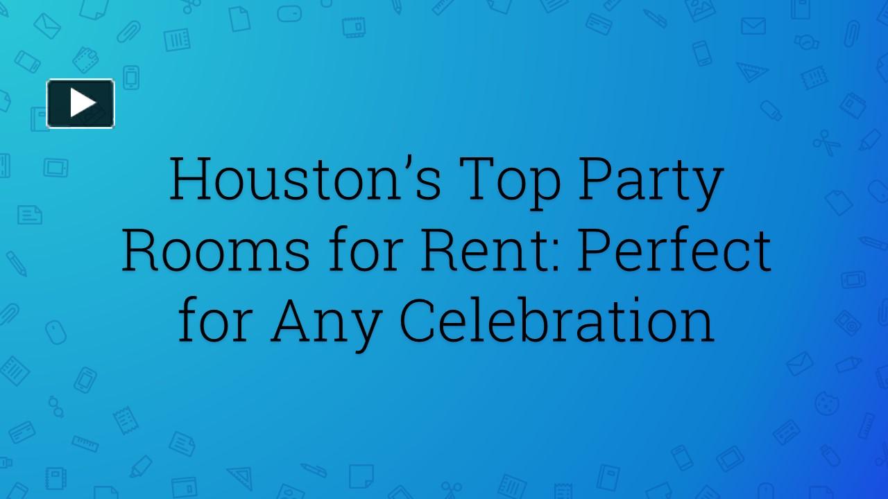 PPT – Houston’s Top Party Rooms for Rent: Perfect for Any Celebration ...