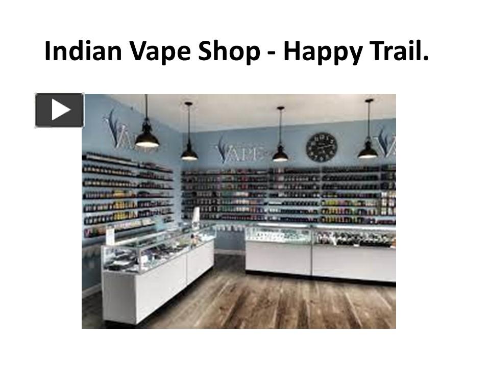 PPT – Indian Vape Shop - Happy Trail. PowerPoint presentation | free to ...