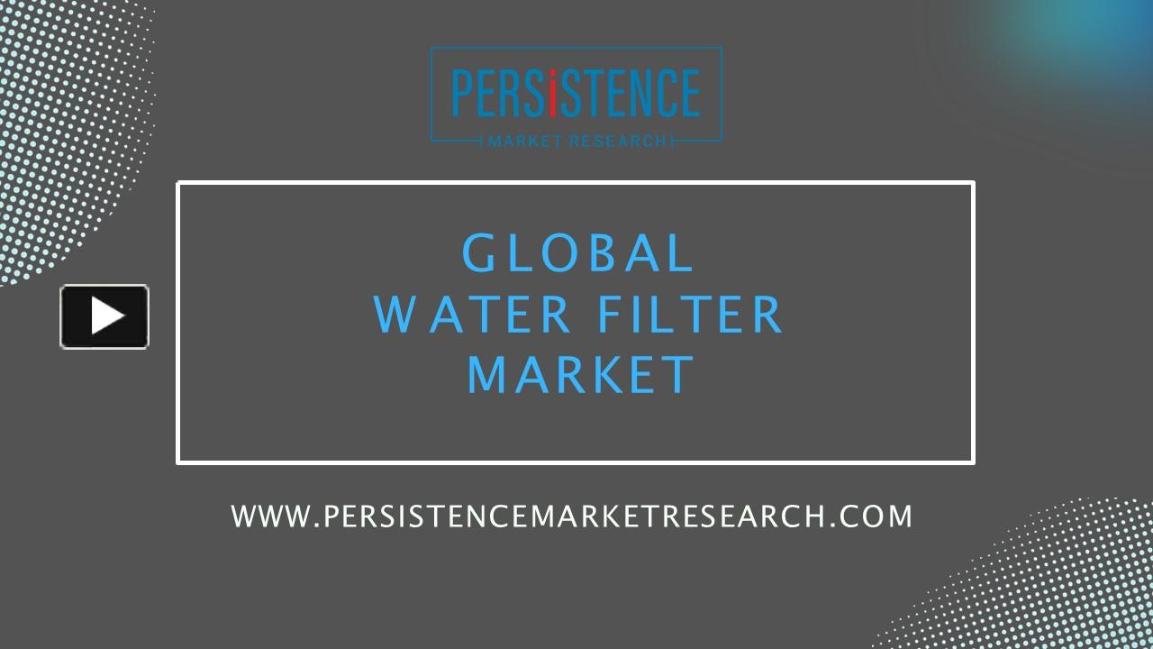 PPT – Global Market Study on Water Filters: Preference Increasing for ...