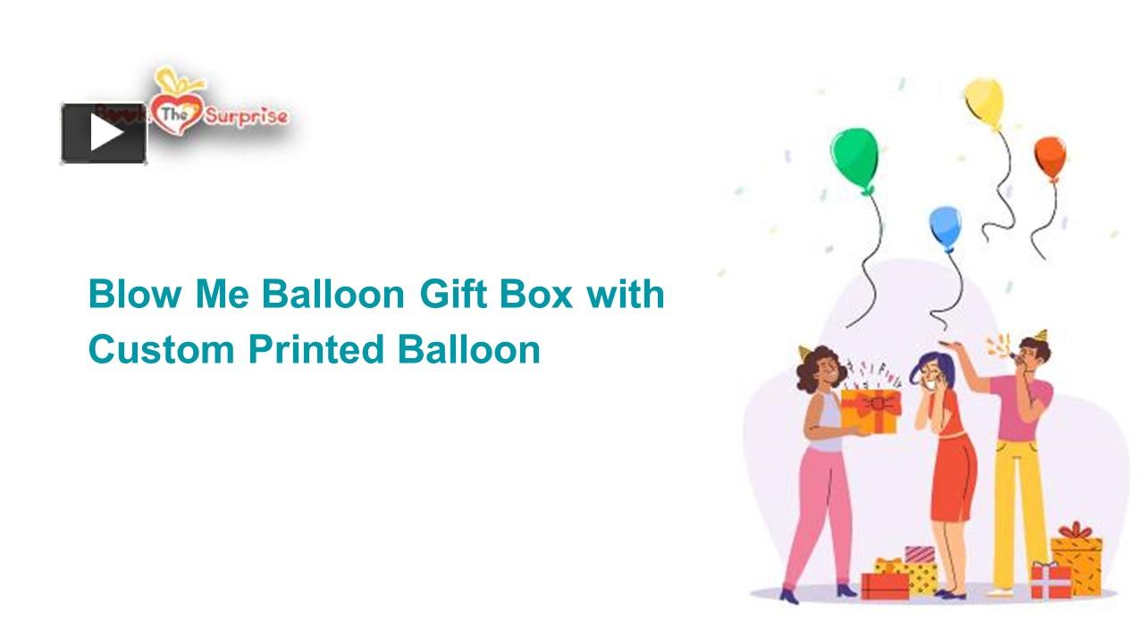 PPT – Blow Me Balloon Surprise Box - Gifting Concept like Never Before ...