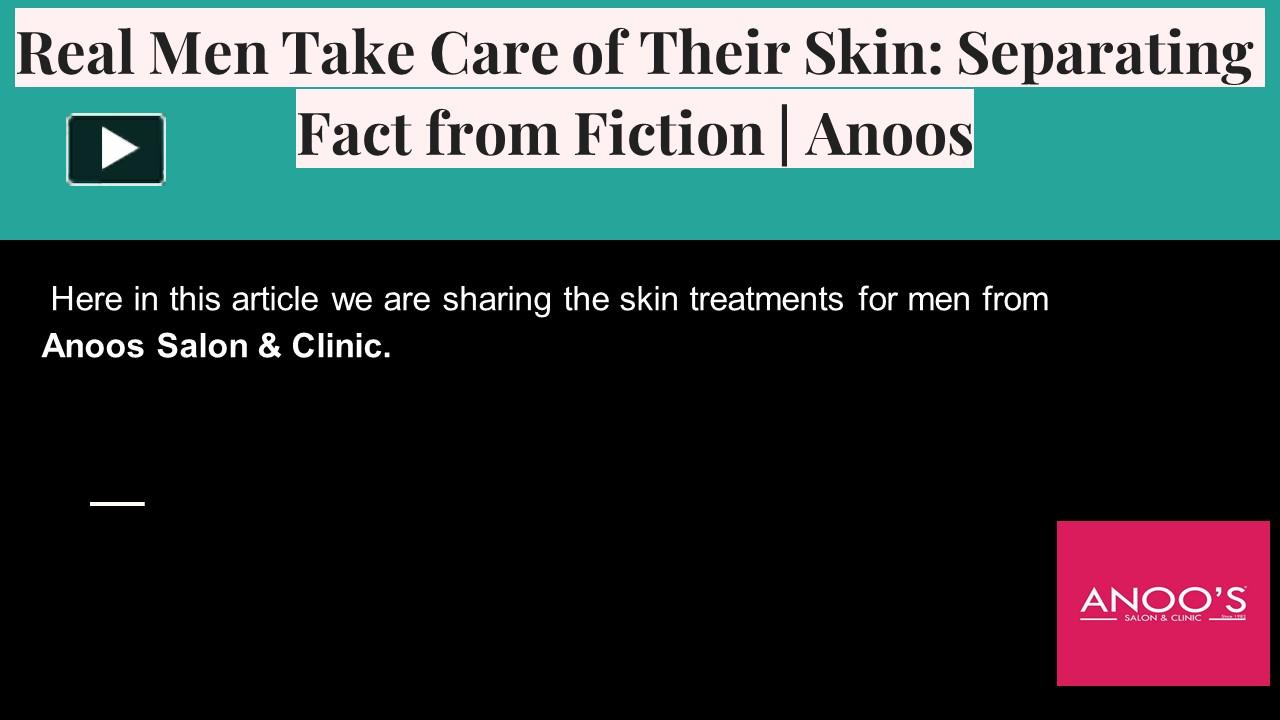 Real Men Take Care of Their Skin: Separating Fact from Fiction | Anoos ...