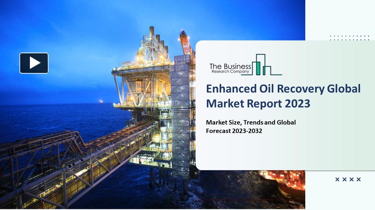 PPT – Enhanced Oil Recovery Market Growth Trajectory, Key Drivers And ...