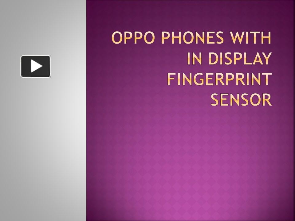 PPT – Oppo Phones with in Display Fingerprint Sensor PowerPoint ...