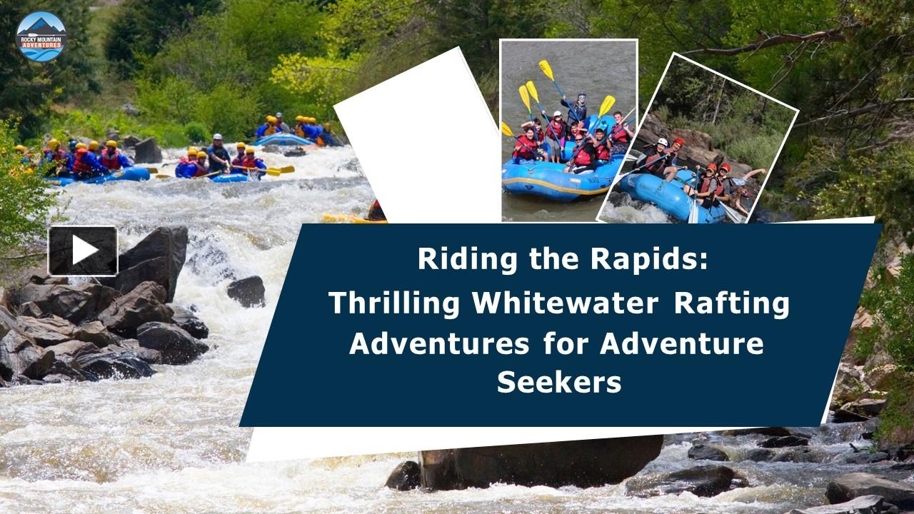 Riding the Rapids: Thrilling Whitewater Rafting Adventures for ...