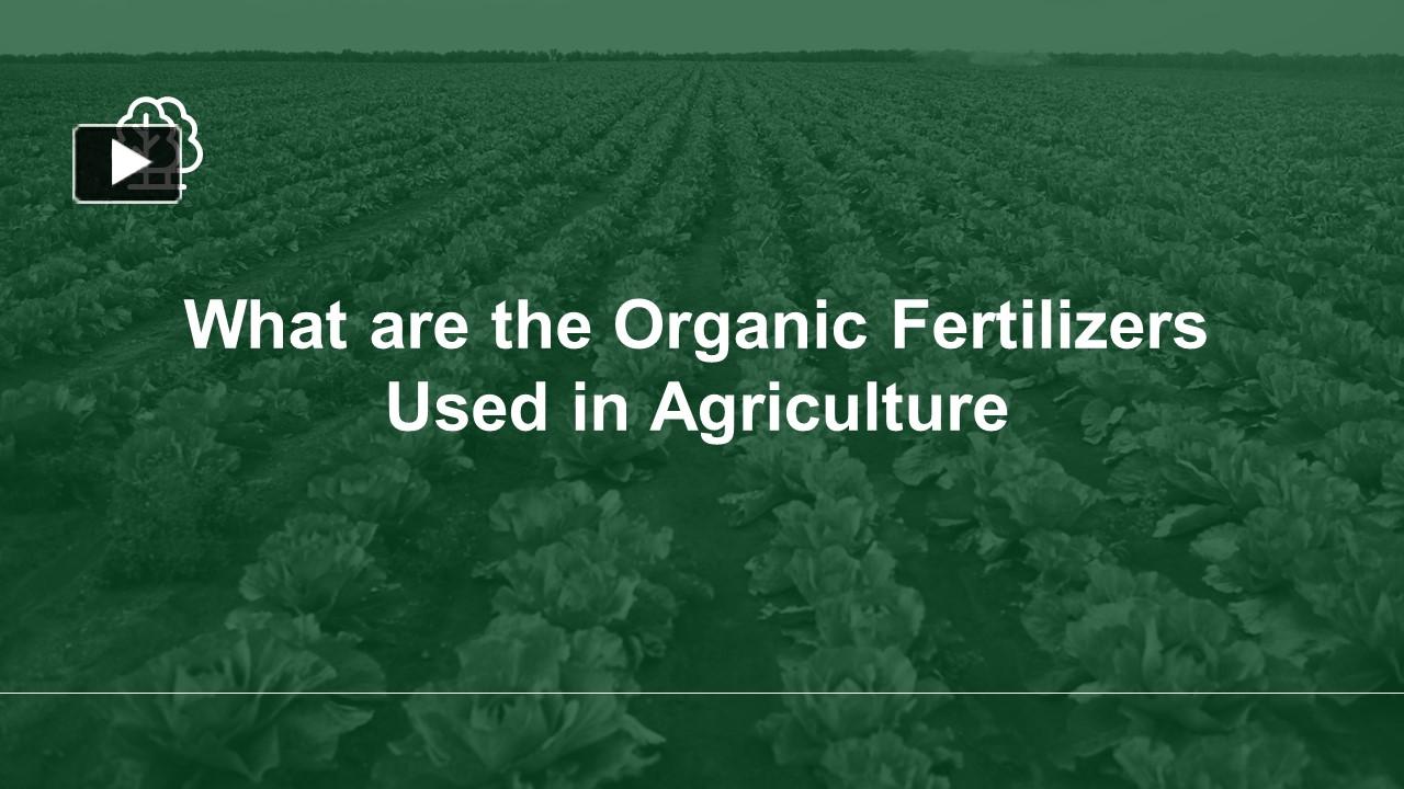 What are the Organic Fertilizers Used in Agriculture presentation ...