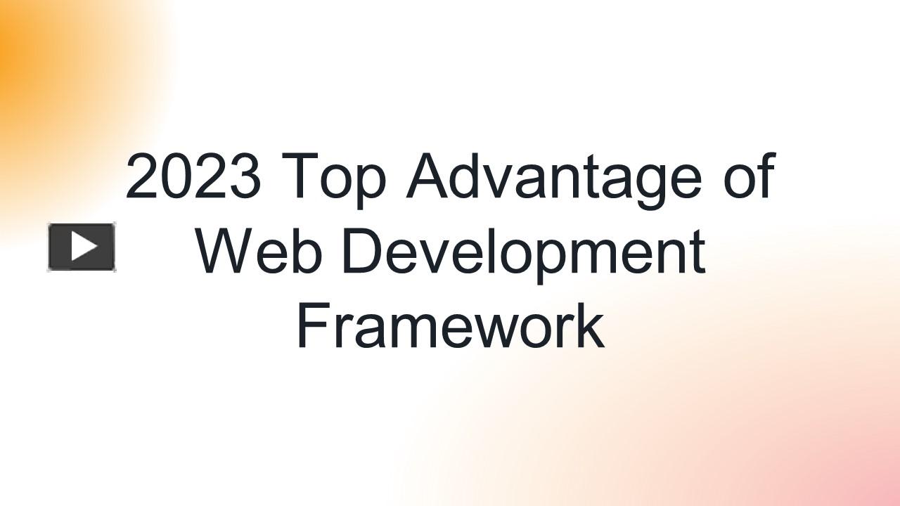 PPT – 2023 Top Advantage of Web Development Framework PowerPoint ...
