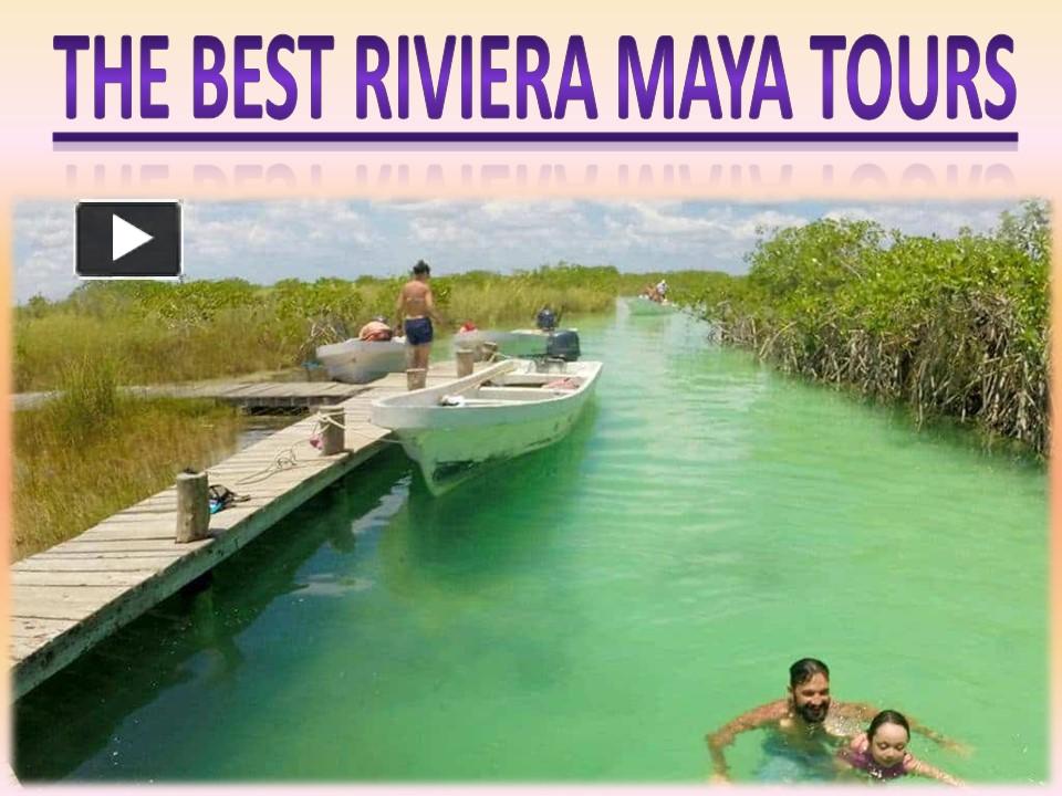 PPT – The Best Riviera Maya Tours PowerPoint presentation | free to ...