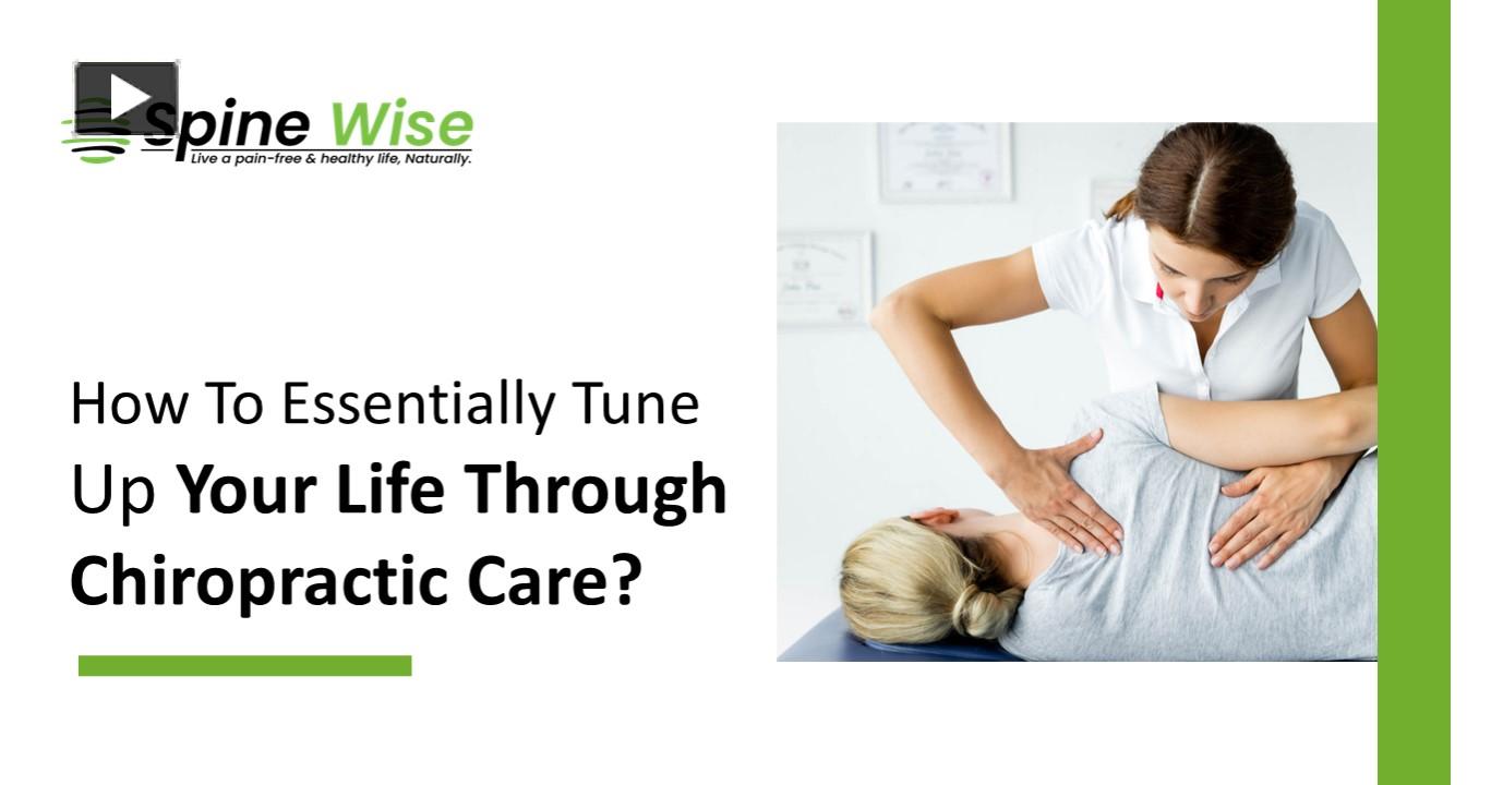 How To Essentially Tune Up Your Life Through Chiropractic Care ...
