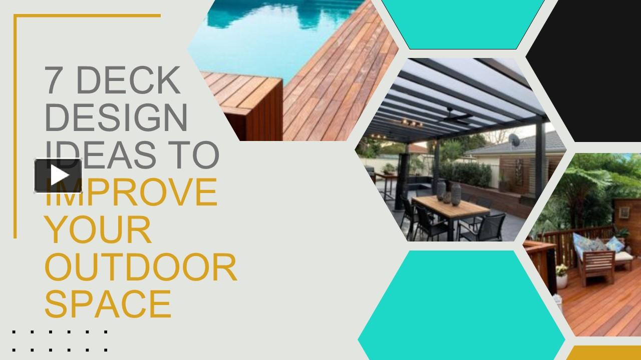 PPT – 7 DECK DESIGN IDEAS TO IMPROVE YOUR OUTDOOR SPACE PowerPoint ...