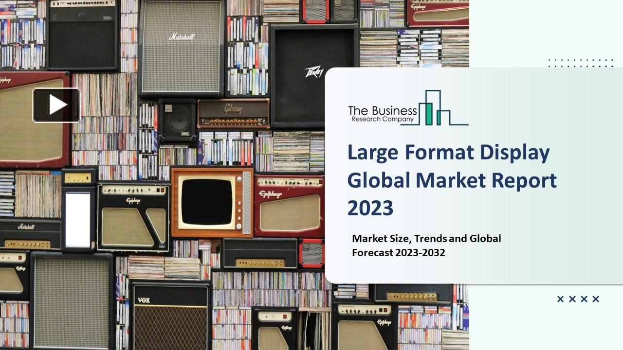PPT – Large Format Display Market 2023 - CAGR Status, Major Players ...
