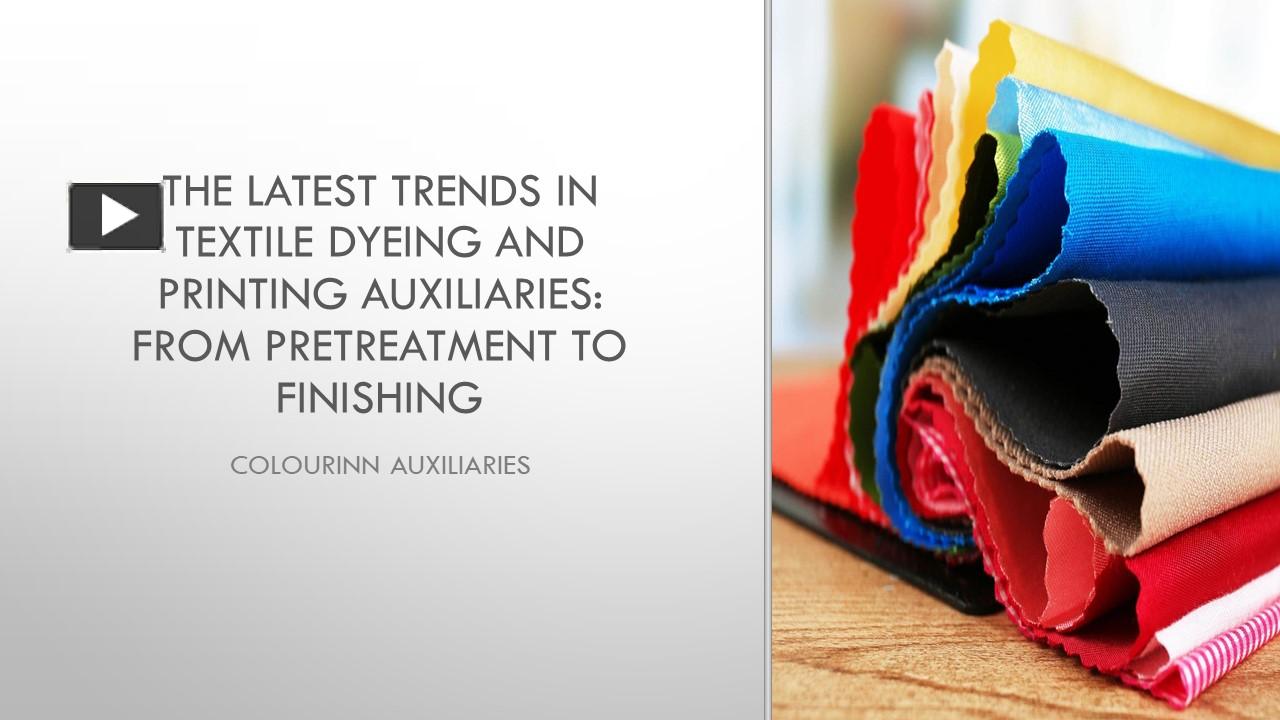 The Latest Trends in Textile Dyeing and Printing Auxiliaries: From ...