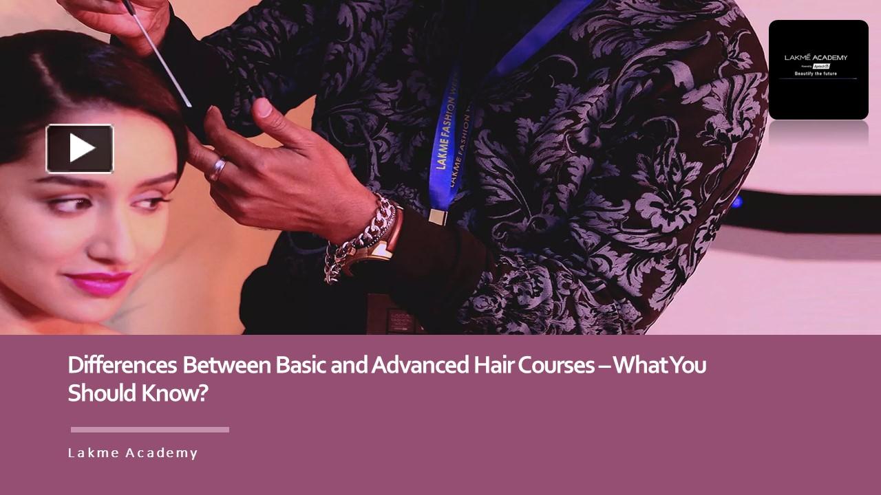 Differences Between Basic and Advanced Hair Courses – What You Should ...