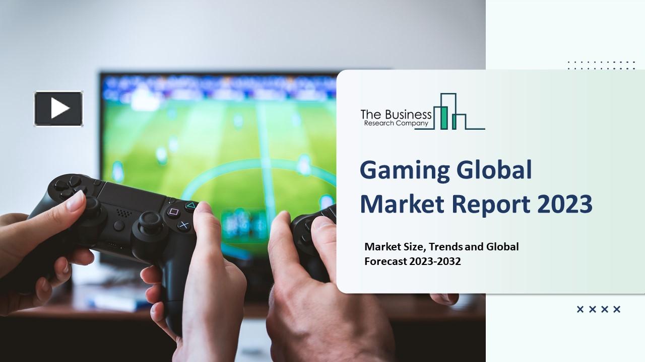 PPT – Gaming Market 2023: Size, Share, Segments, And Forecast 2032 ...