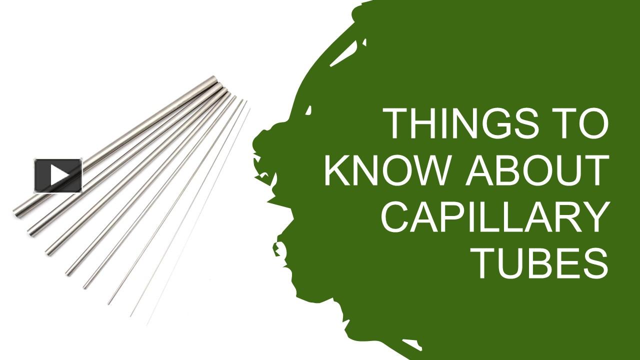 Things To Know About Capillary Tubes presentation | free to download