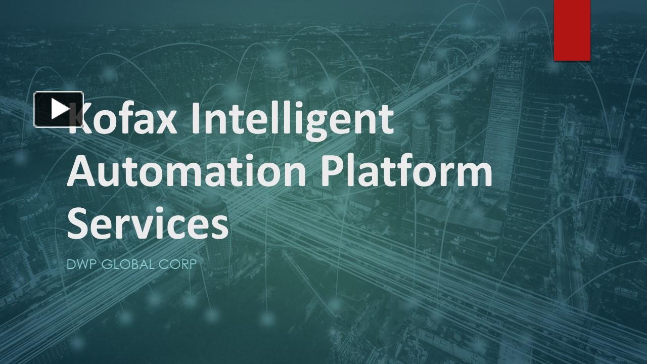 PPT – The Kofax Intelligent Automation Platform Service Providers In ...