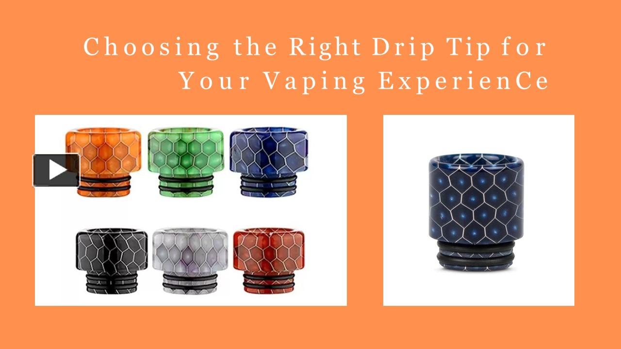Choosing the Right Drip Tip for Your Vaping Experience presentation ...