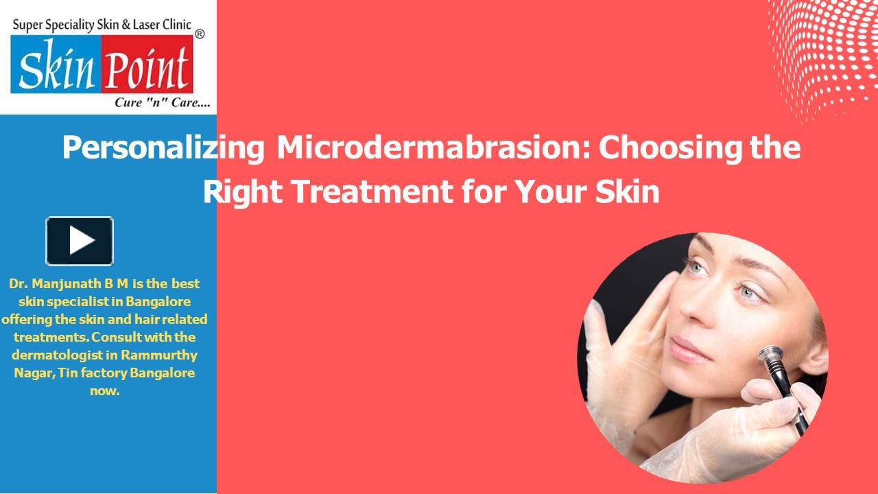 PPT – Personalizing Microdermabrasion: Choosing the Right Treatment for ...