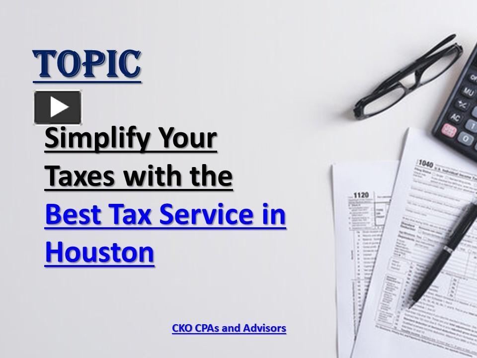 PPT – Simplify Your Taxes with the Best Tax Service in Houston ...