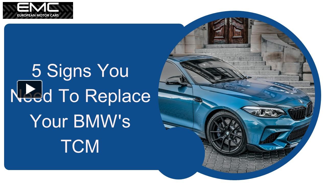 PPT – 5 Signs You Need To Replace Your BMW's TCM PowerPoint ...