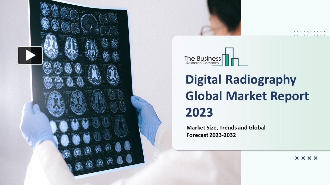 PPT – Digital Radiography Market: Industry Insights, Trends And ...