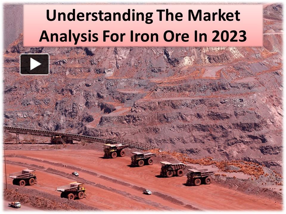 The Industry’s present state of Iron Ore presentation | free to download