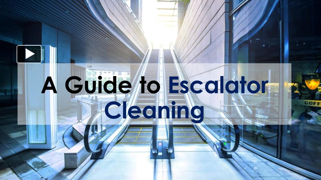PPT – A Guide to Escalator Cleaning PowerPoint presentation | free to ...