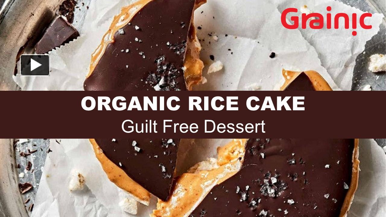 PPT – Guilt Free Dessert Organic Rice Cakes PowerPoint presentation ...