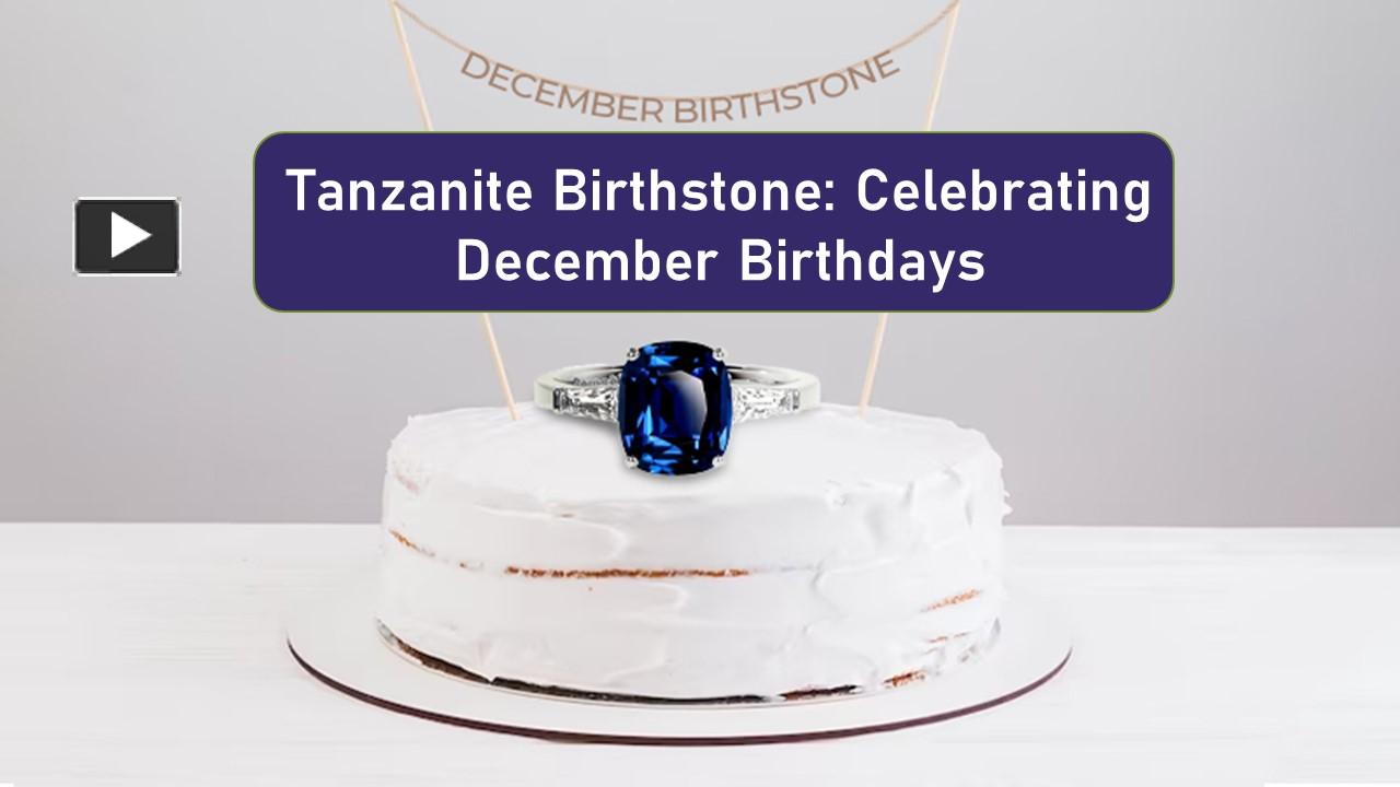 PPT – Celebrating December Birthdays with Tanzanite Birthstone ...
