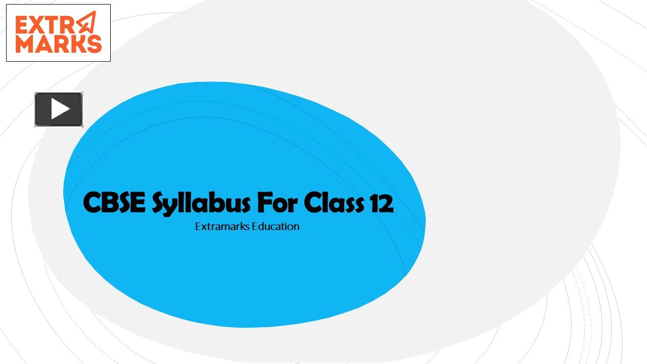 PPT – CBSE Class 12 Syllabus 2023-24 - Extramarks PowerPoint ...