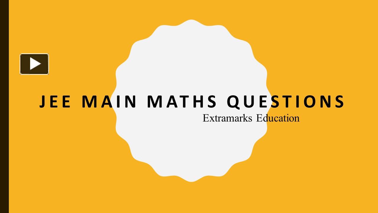 JEE Main Maths Questions With Solutions - Extramarks presentation ...